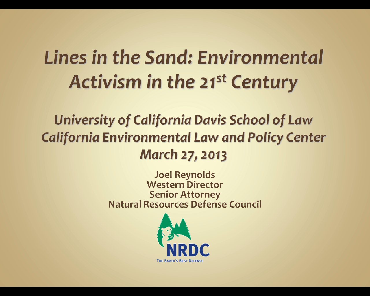 CELPC Presents:Joel Reynolds, NRDC "Lines in the Sand: Contrasting ...